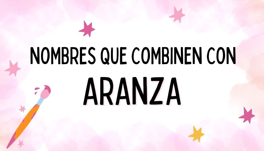 ️ Nombres que Combinen con Aranza